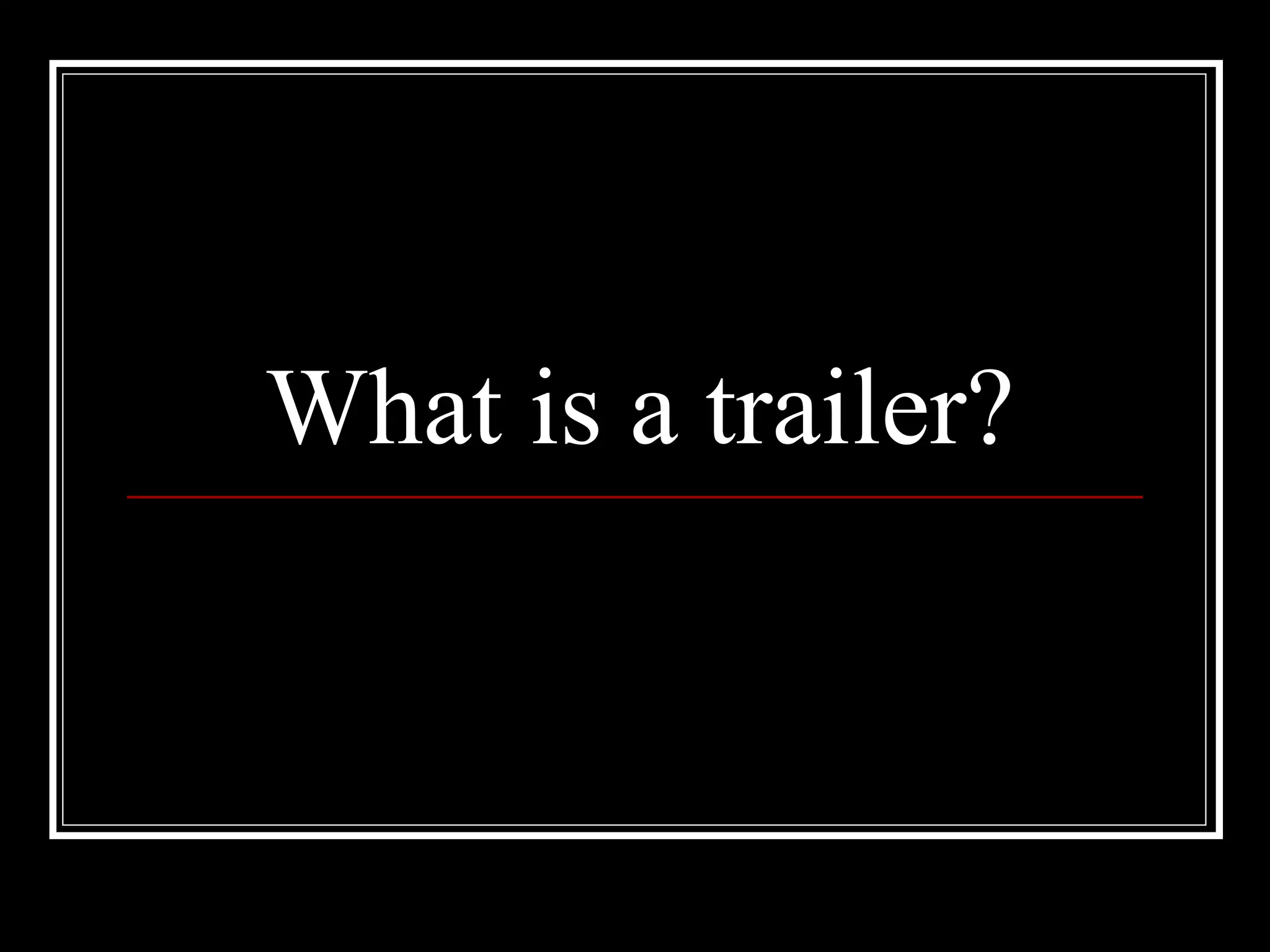 What is a trailer? | PPT | Movies | Entertainment