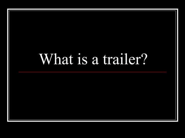 What is a trailer? | PPT | Movies | Entertainment