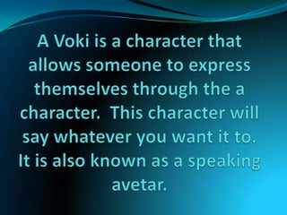 What Is A Voki | PPSX | Technology & Computing