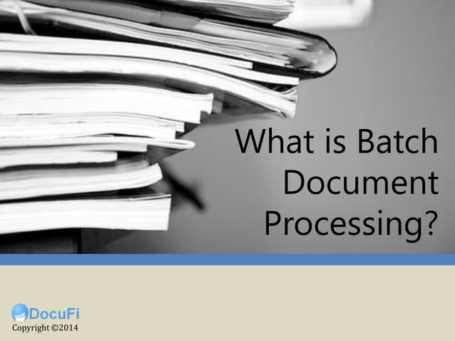 What is Batch Document Processing? A tutorial for document capture. | PPT