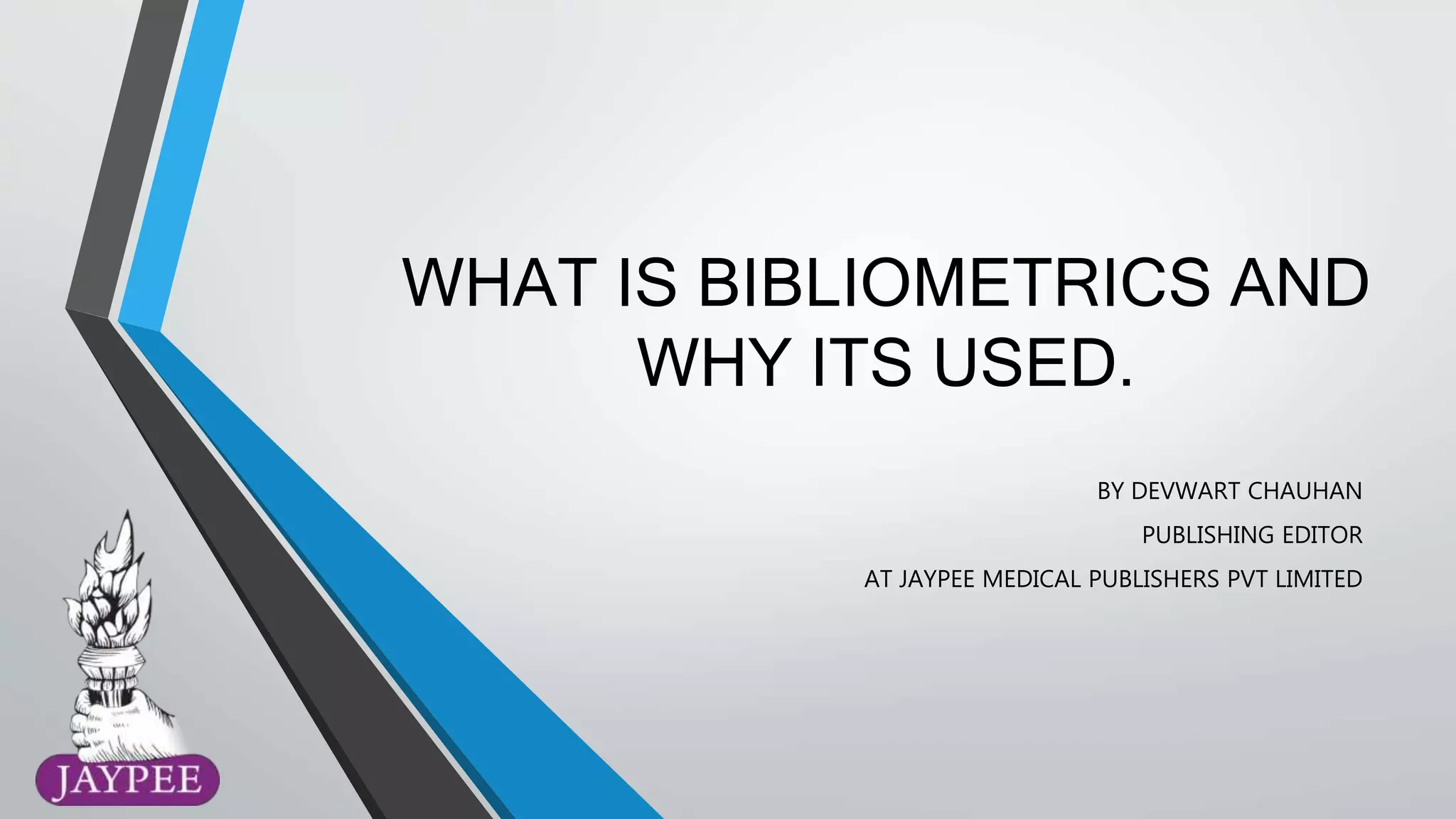 What is bibliometrics and why its used | PPT
