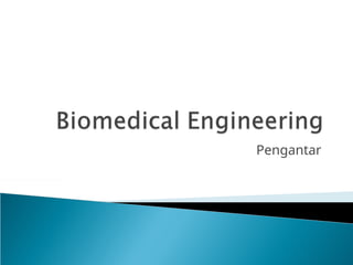 do yo know_What_is_Biomedical_Engineering.ppt