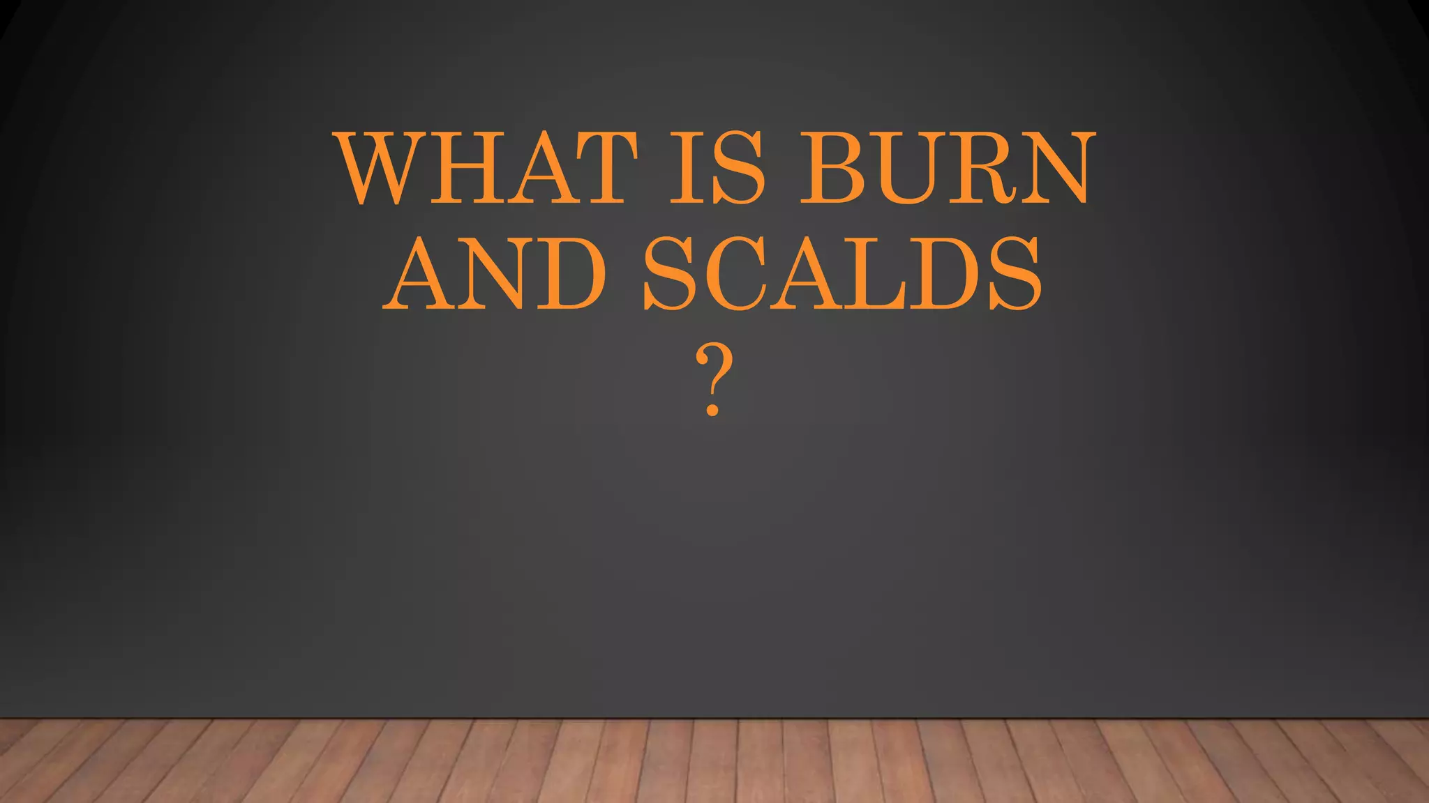 What is burn and scalds | PPTX