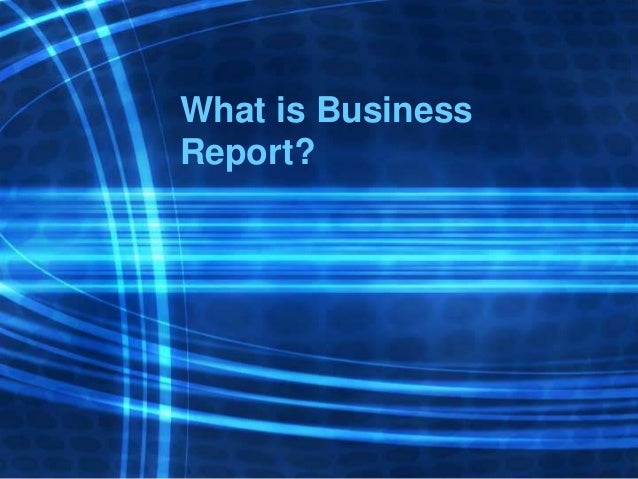 What Is Business Report what-is-business-report