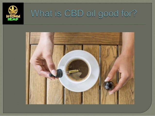 What is CBD oil good for.pptx