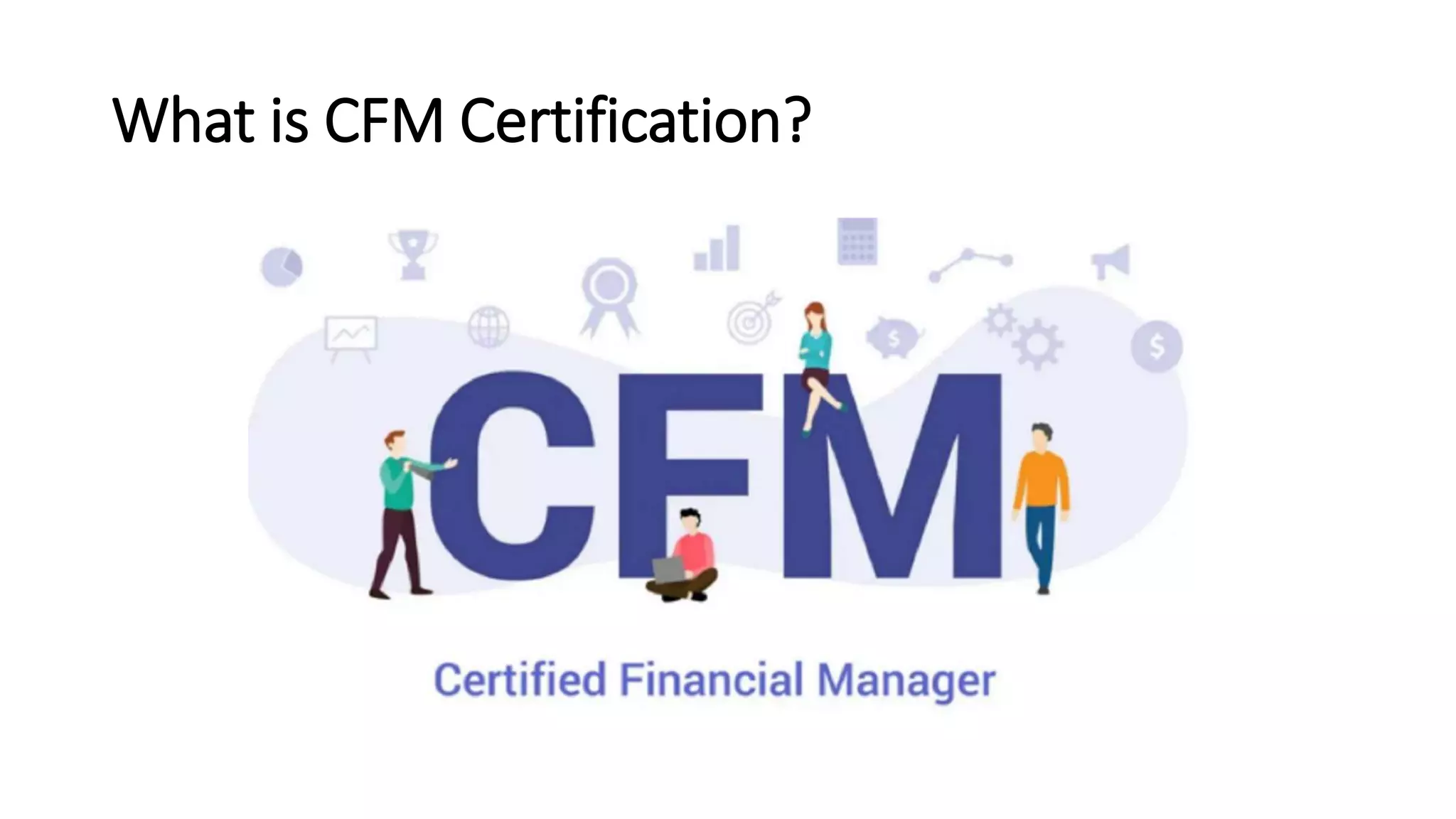 What is CFM Certification.pptx | Education