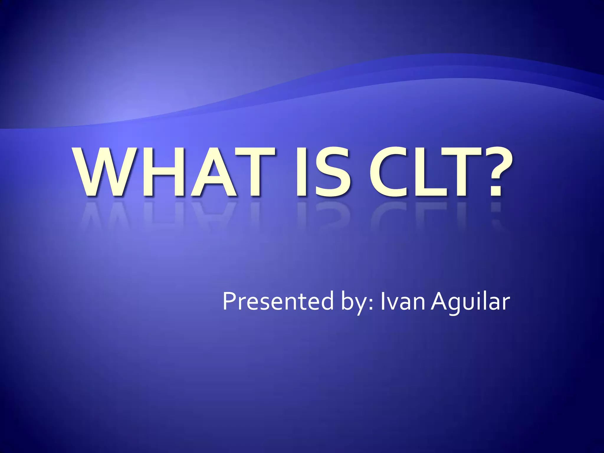 What is CLT? | PPTX