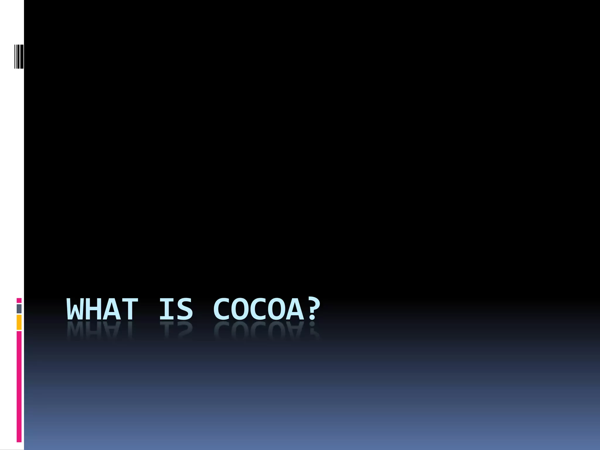 What is cocoa | PPTX | Operating Systems | Computer Software and Applications