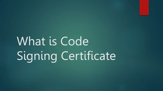 What is Code Signing Certificate.pptx
