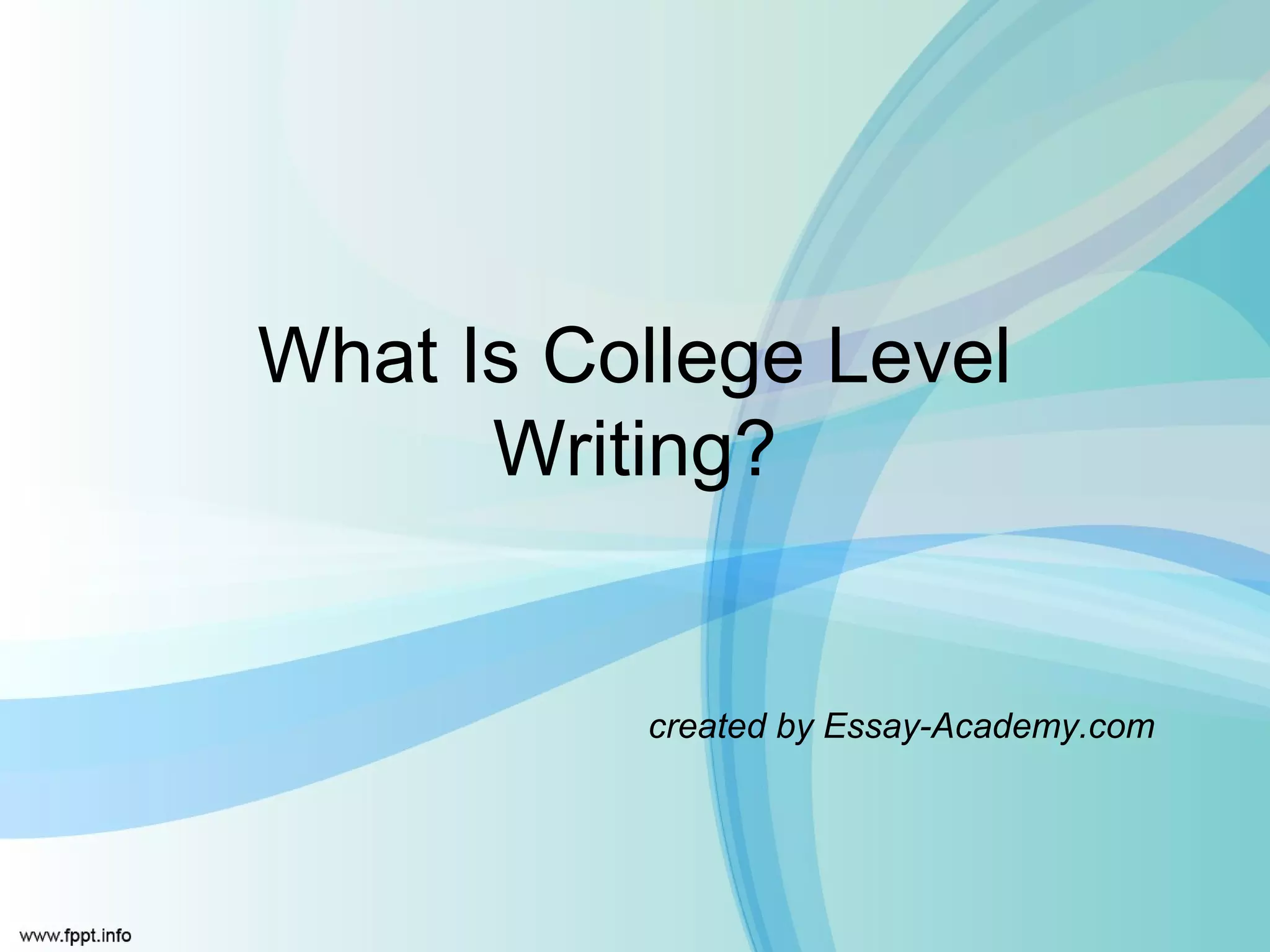 What is college level writing | PPT