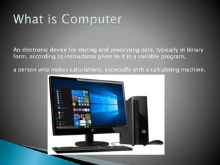 What is computer | PPTX | Computing | Technology & Computing