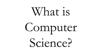 What is Computer Science ? | PDF
