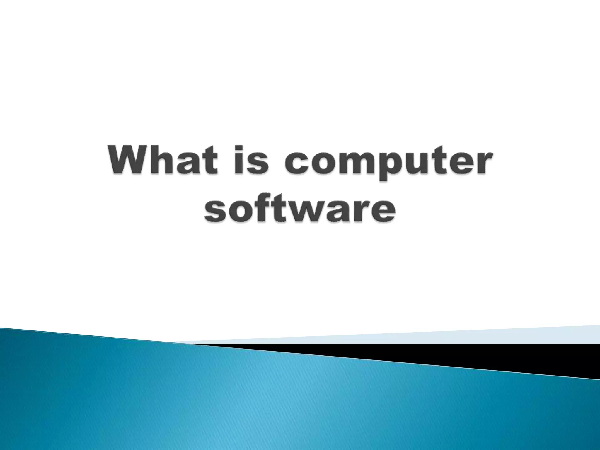 What is computer software | PPTX | Computer Software and Applications ...