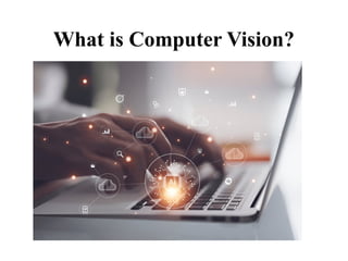 What_is_Computer_Vision_Updated_Presentation.pptx