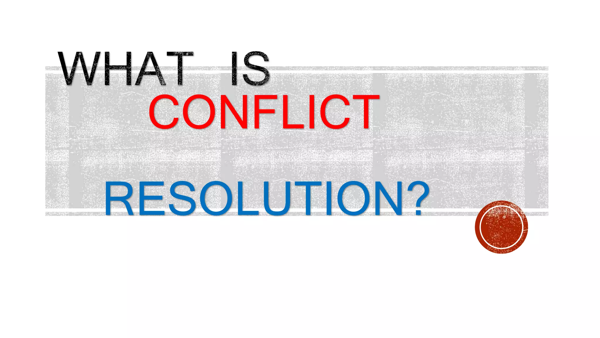 What is conflict resolution? | PPTX