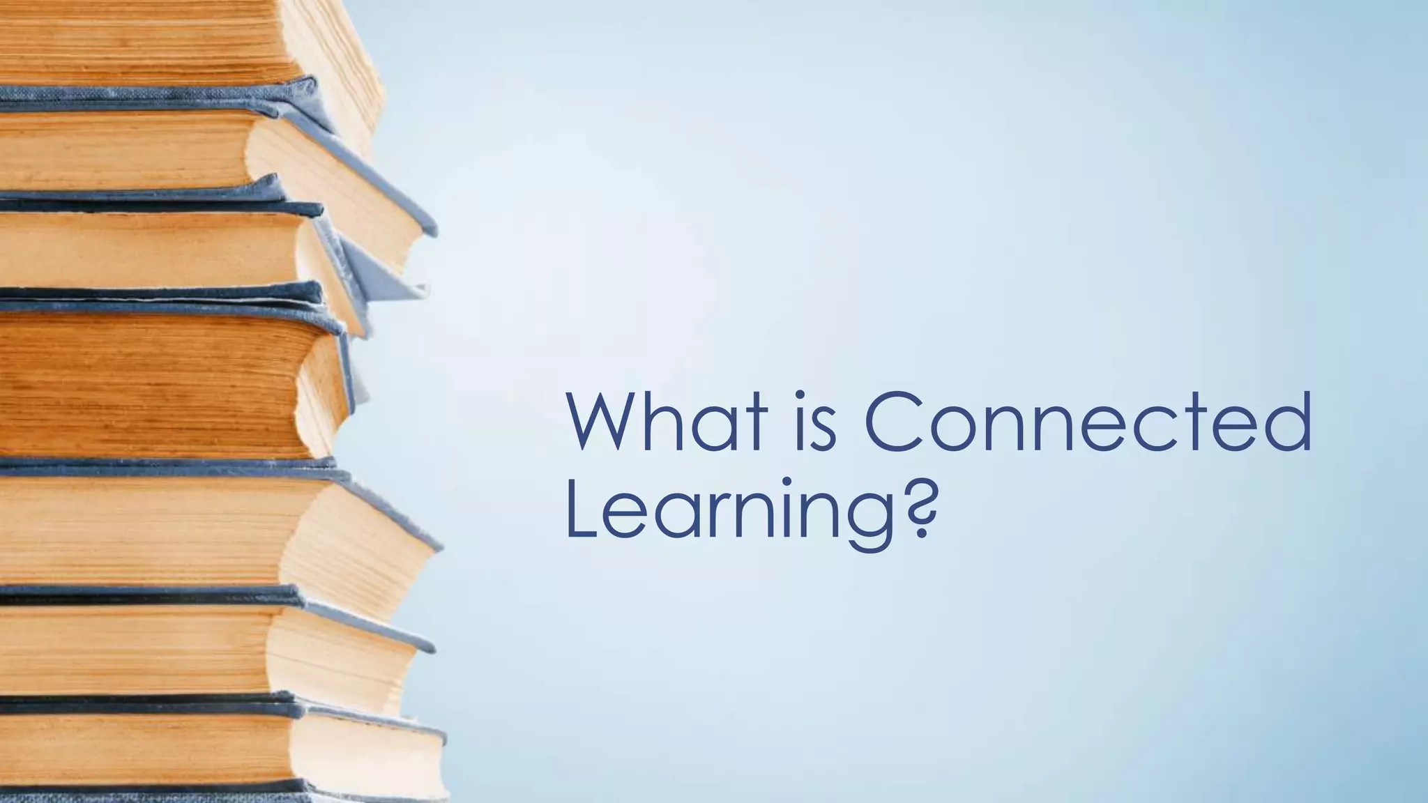 What is connected learning | PPTX
