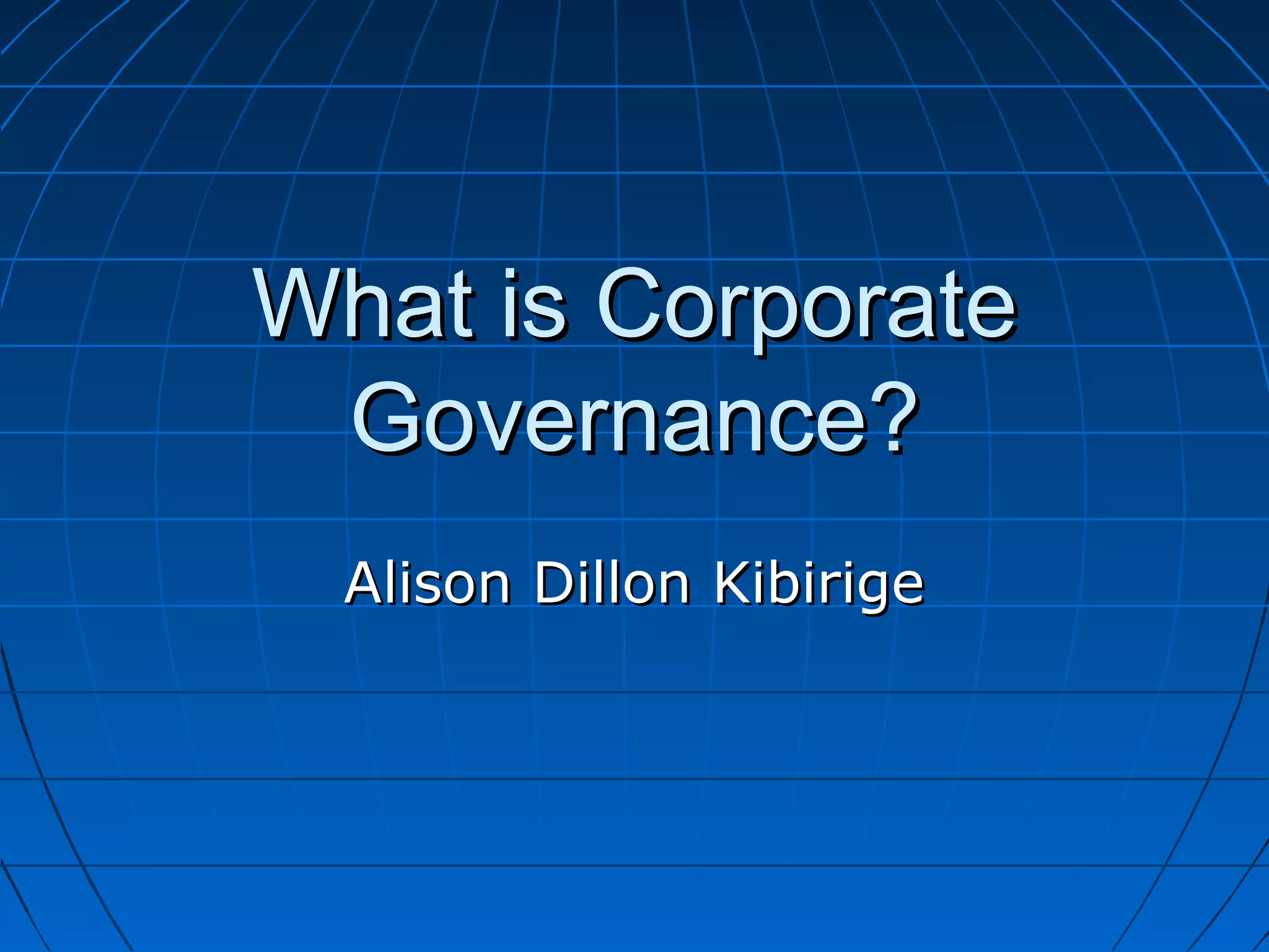 What+is+corporate+governance+presentation alison+day+one (1) | PPT