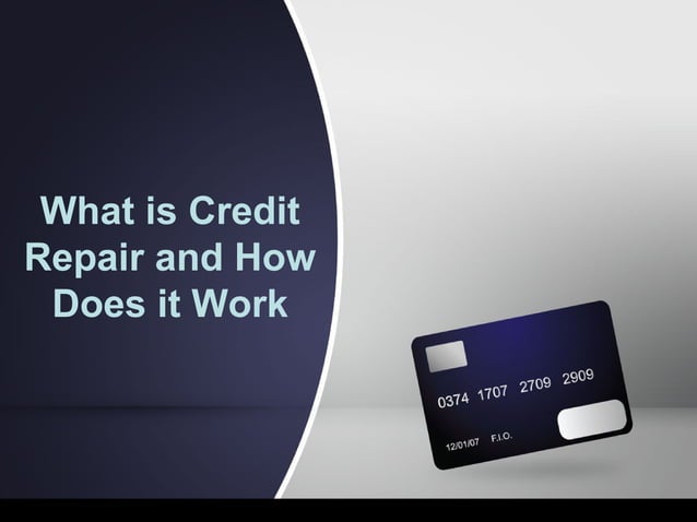 What is Credit Repair and How Does it Work | PPT