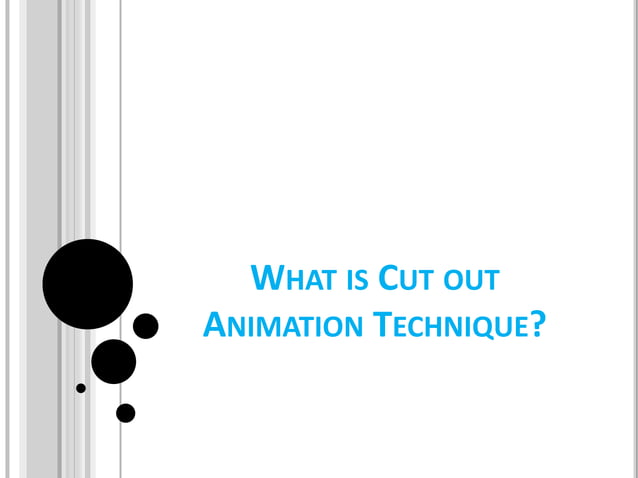 What is Cut Out Animation Technique? | PPTX