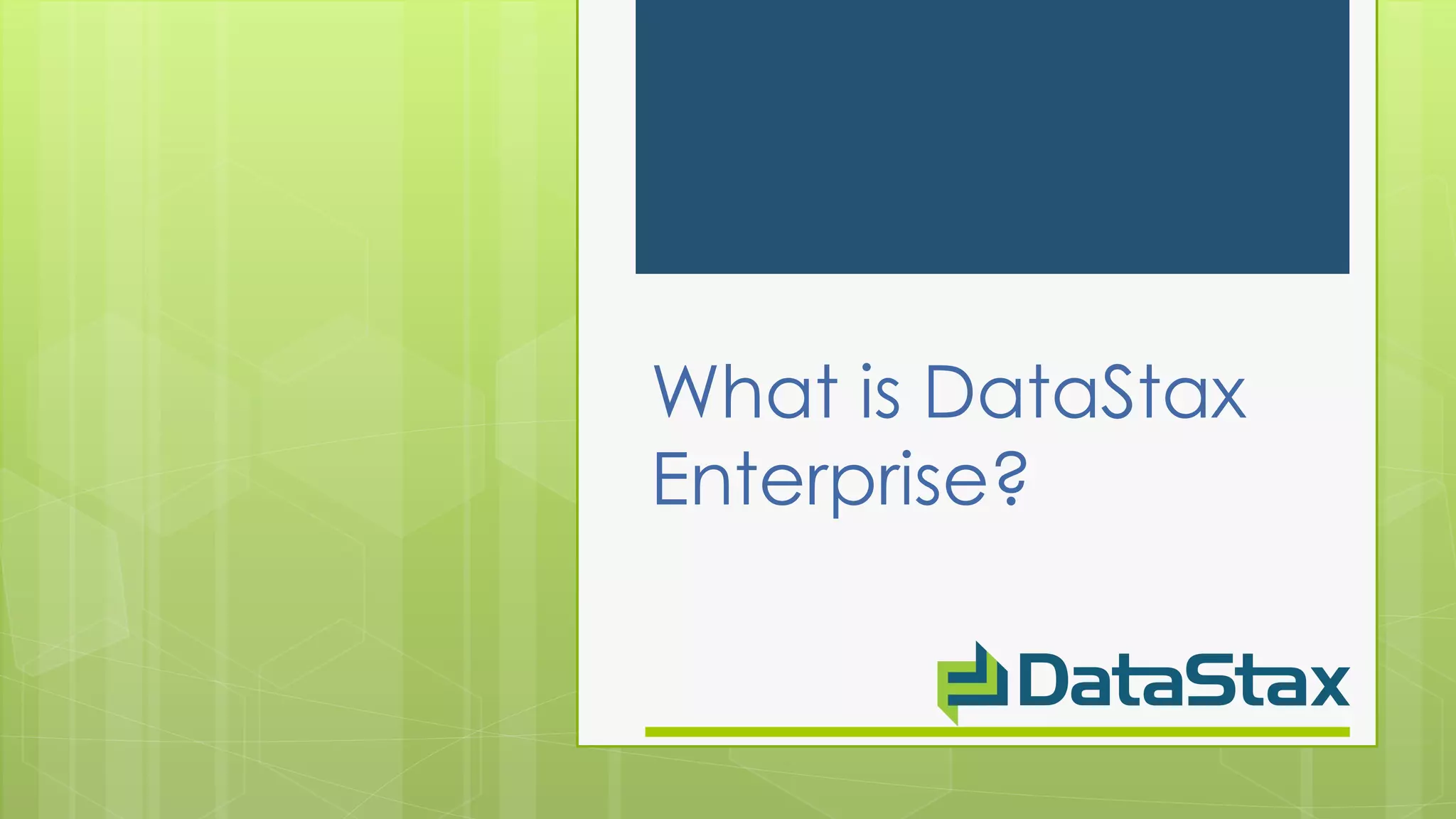 What is DataStax Enterprise? | PPT