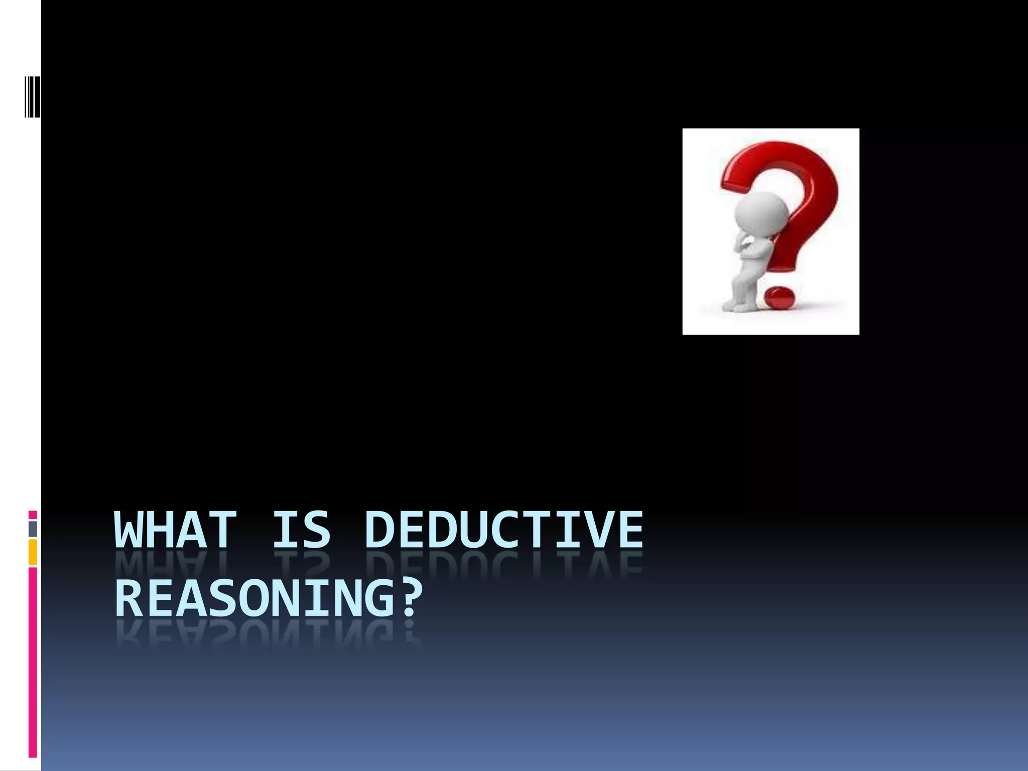 What is deductive reasoning? | PPT