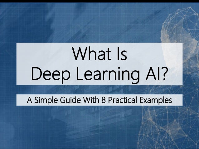 What Is Deep Learning Ai A Simple Guide With 8 Practical Examples
