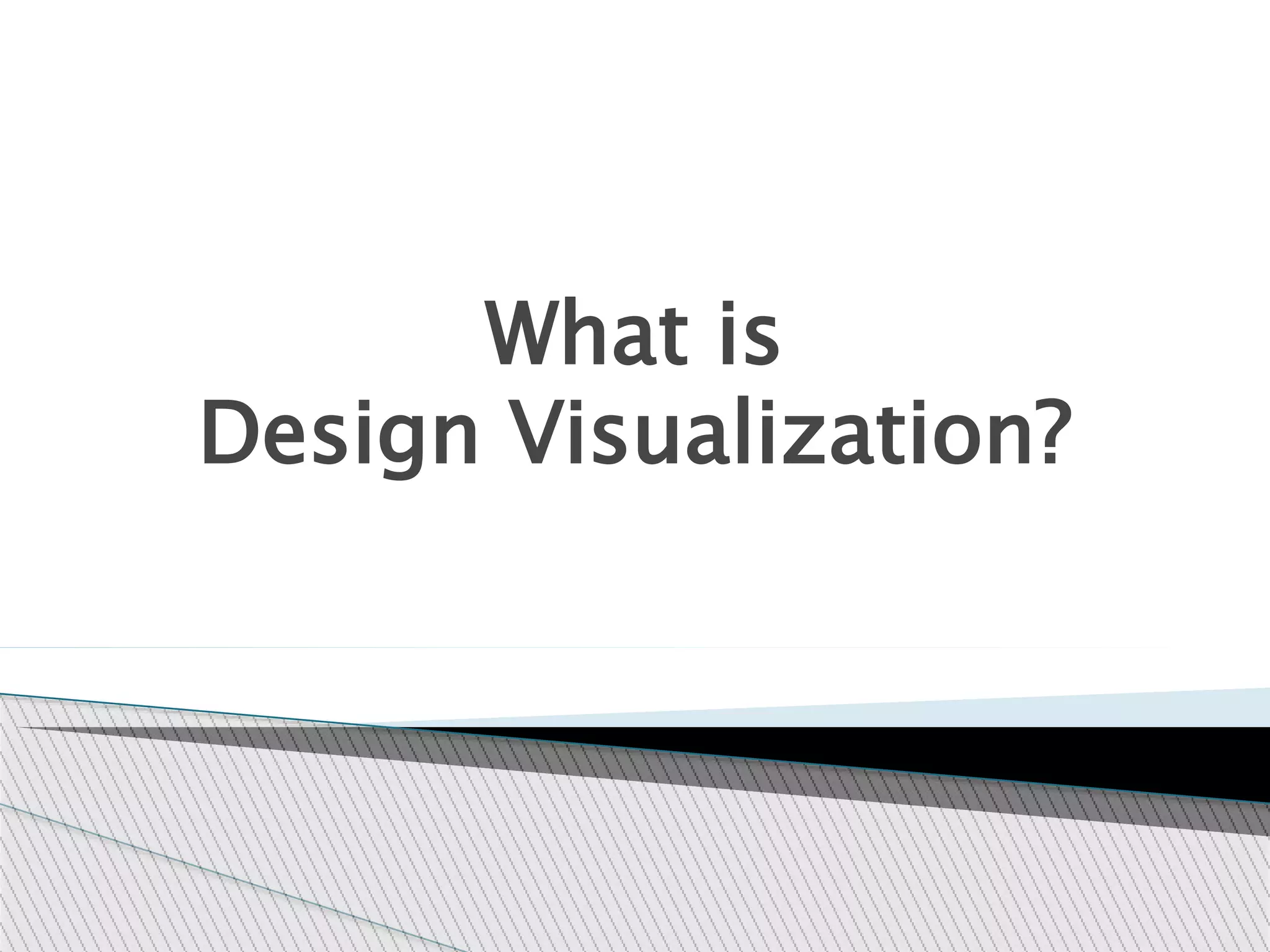 What is Design Visualization? | PPTX | 3-D Graphics | Computer Software and Applications