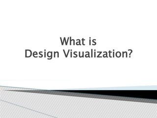 What is Design Visualization? | PPTX | 3-D Graphics | Computer Software ...