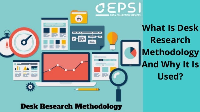 What Is Desk Research Methodology And Why It Is Used? | PPT