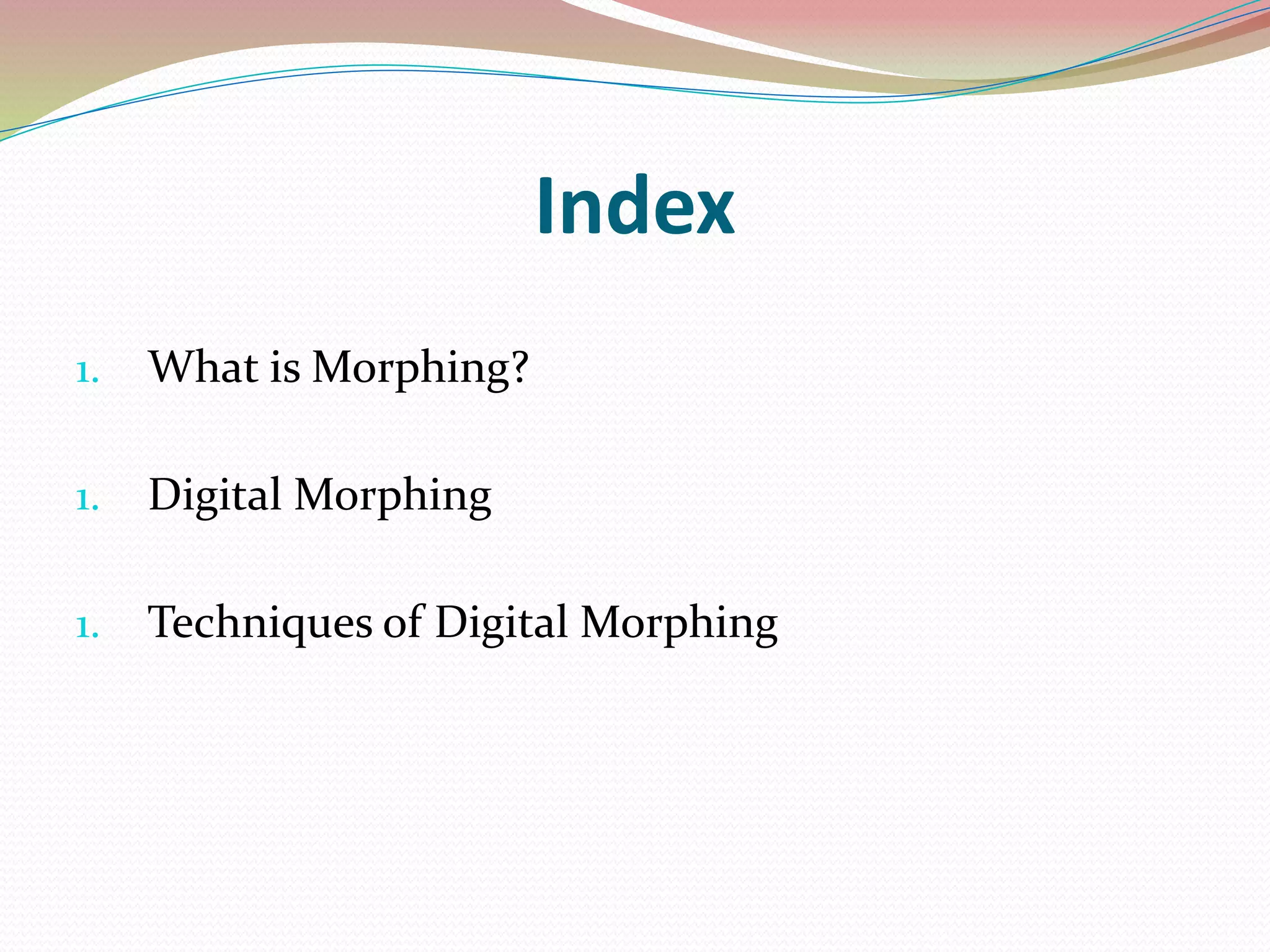 What is Digital Morphing and Its Techniques | PPTX