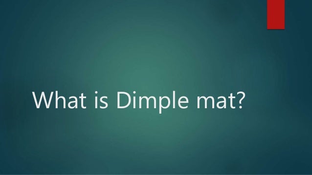 What is dimple mat | PPT