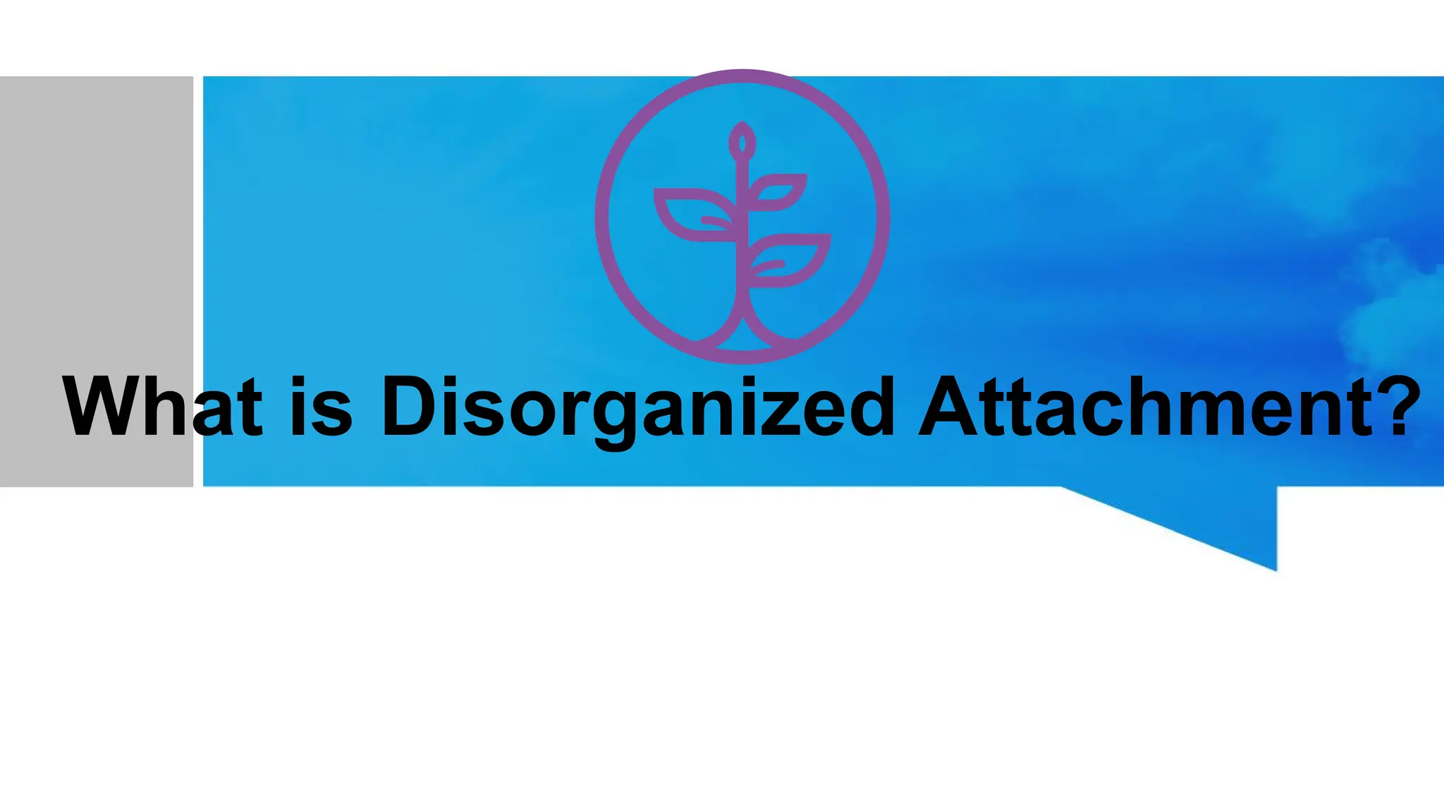 What is Disorganized Attachment and Causes and Impact of it | PPT