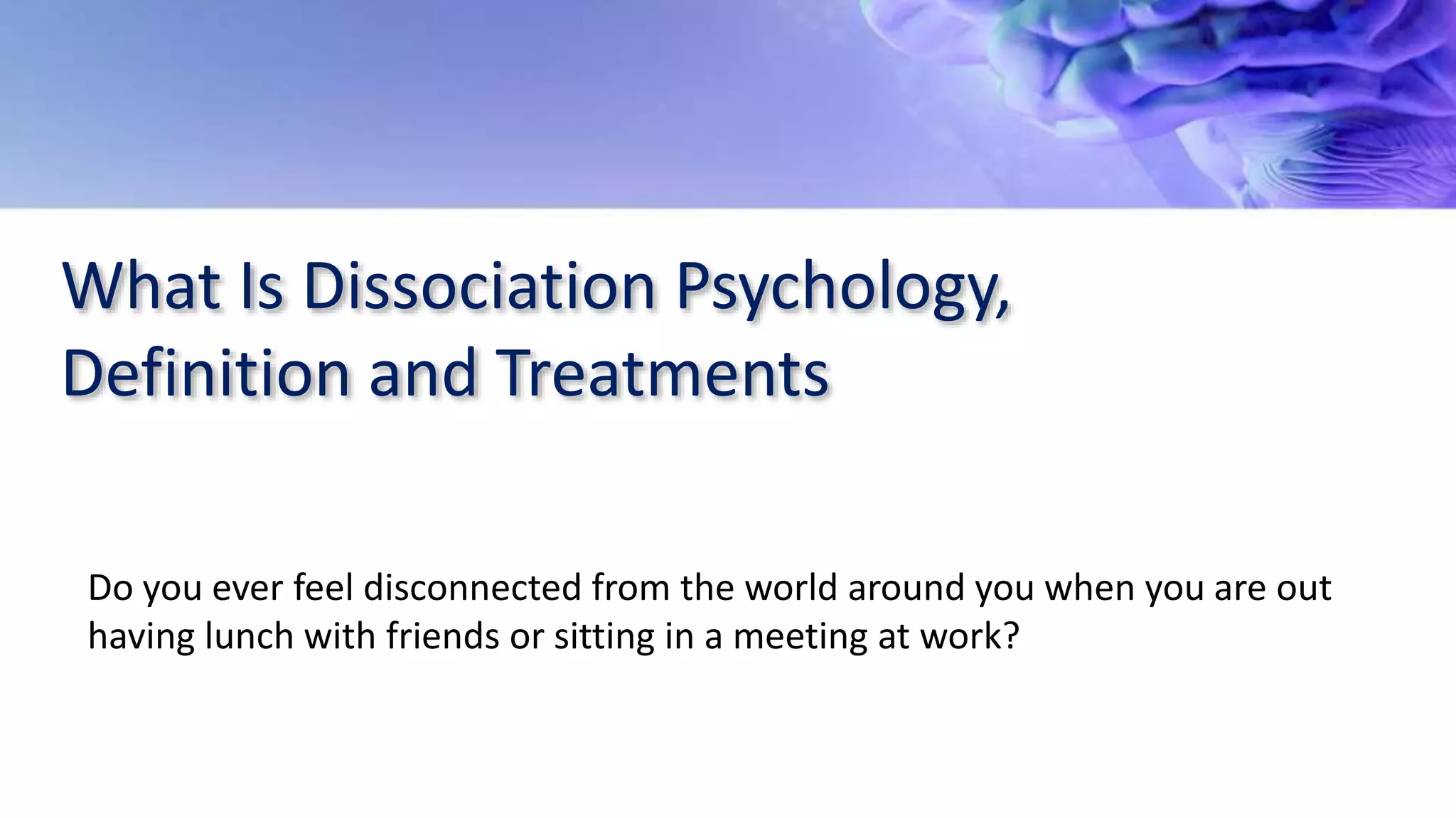 What Is Dissociation Psychology, Definition and Treatments | PDF
