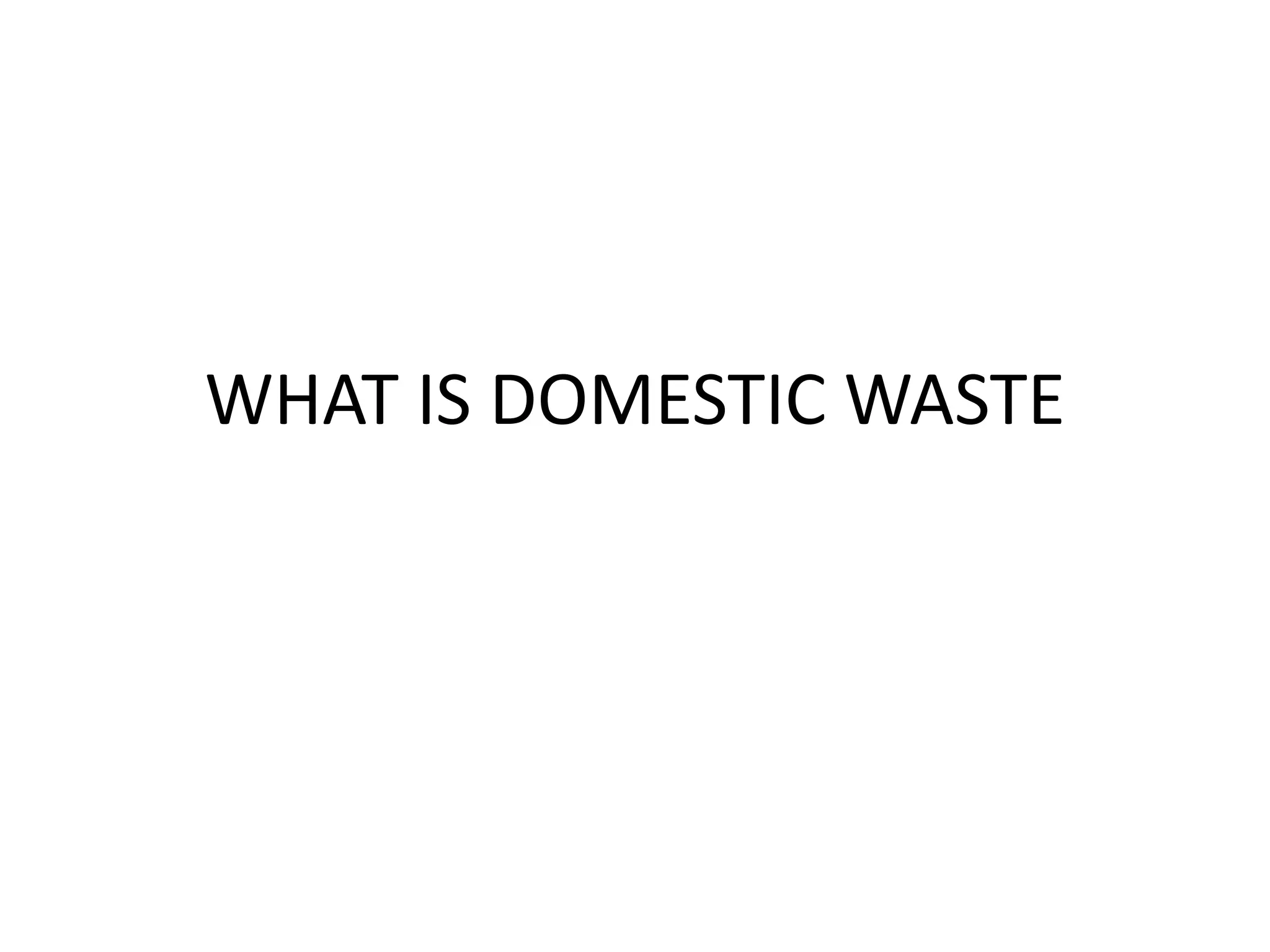 What is domestic waste | PPTX