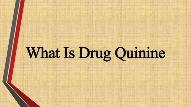 What Is Drug Quinine / chemistry presentation.pptx