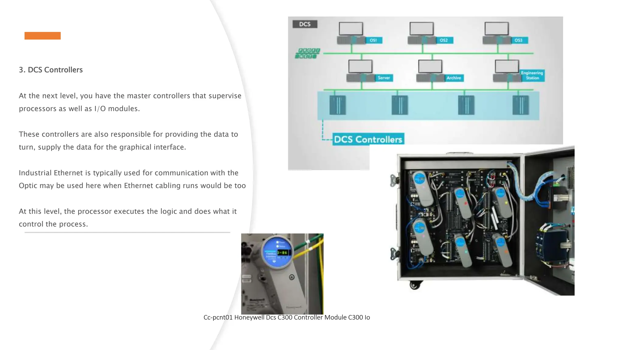 What is a Distributed Control System? DCS has evolved from the original description for the ...