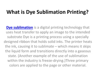 What is Dye Sublimation Printing? | PPTX | Chemistry | Science