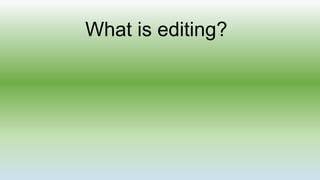 What is editing? | PPTX