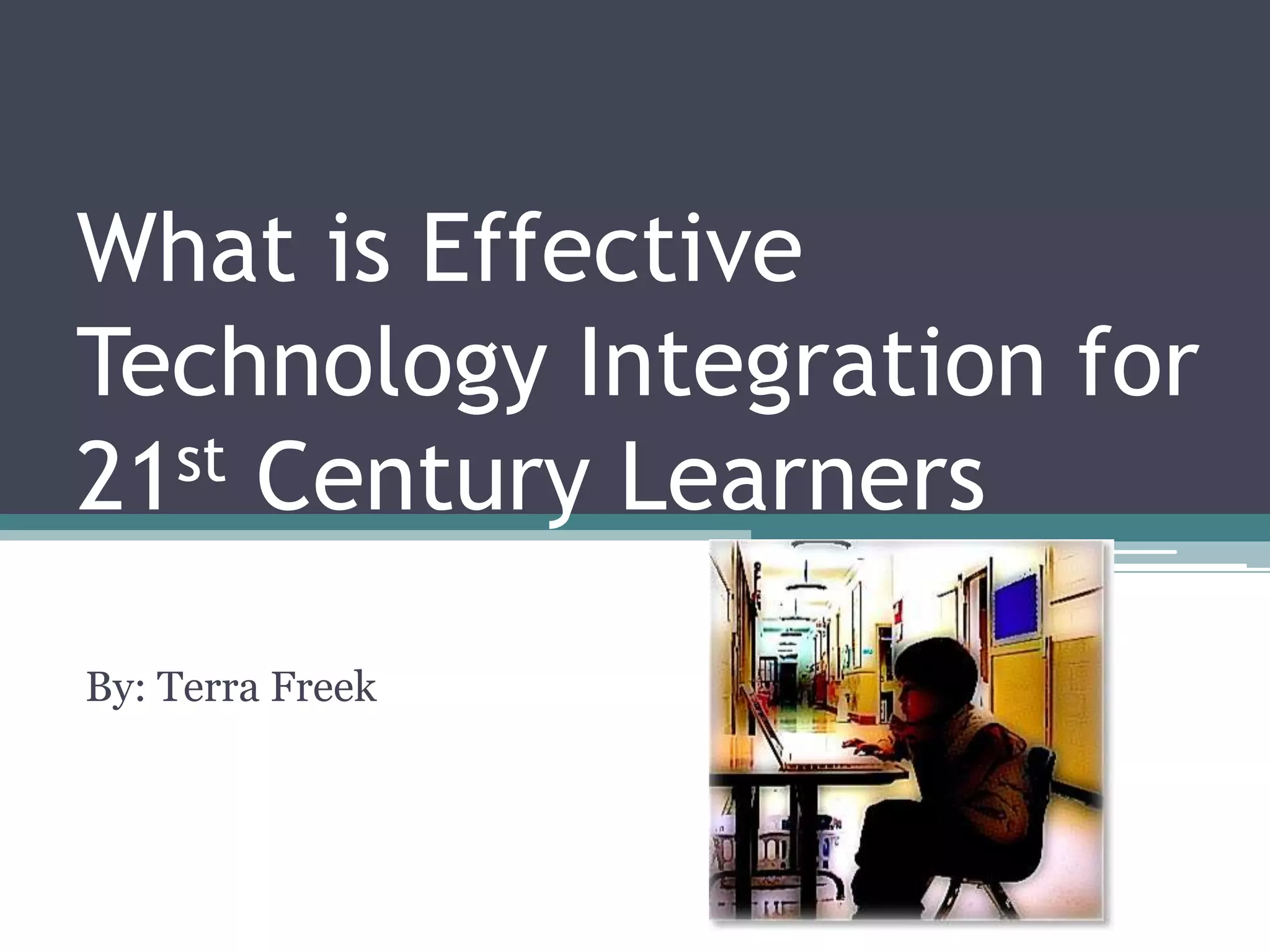 What is effective technology integration for 21st century | PPT