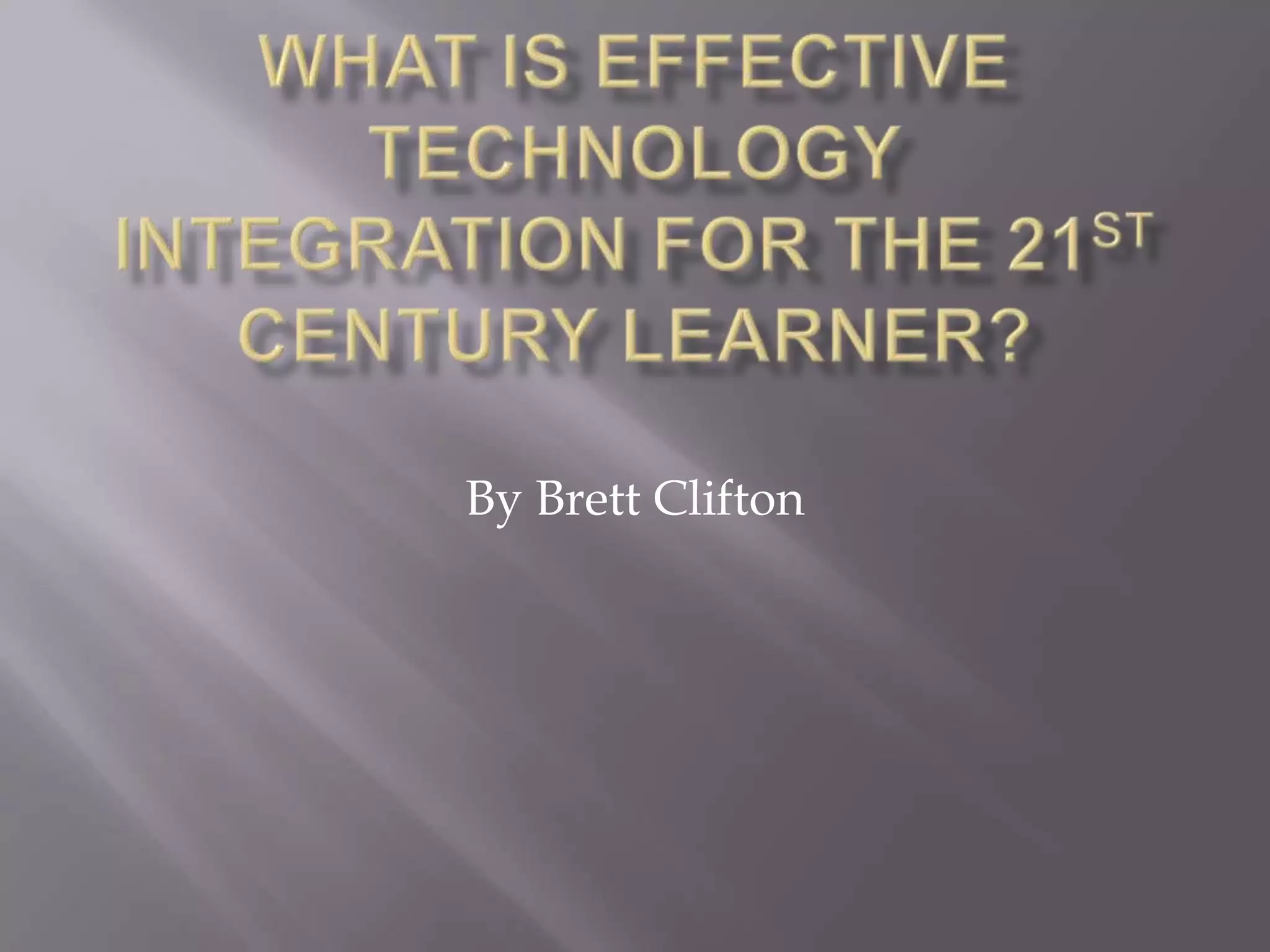 What is effective technology integration for the 21st | PPTX