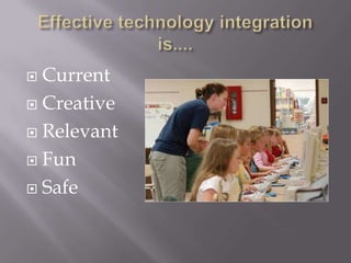 What is effective technology integration for the 21st | PPT