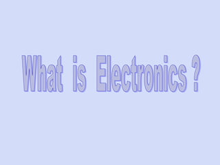 Intermediate Electronics - What is electronics? | PPTX | Consumer Electronics | Technology ...