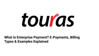 What Is Enterprise Payment? E-Payments, Billing Types & Examples ...