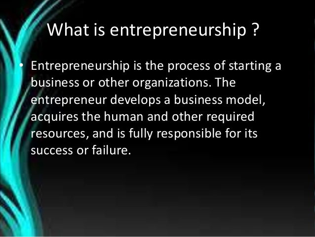 What is entrepreneurship