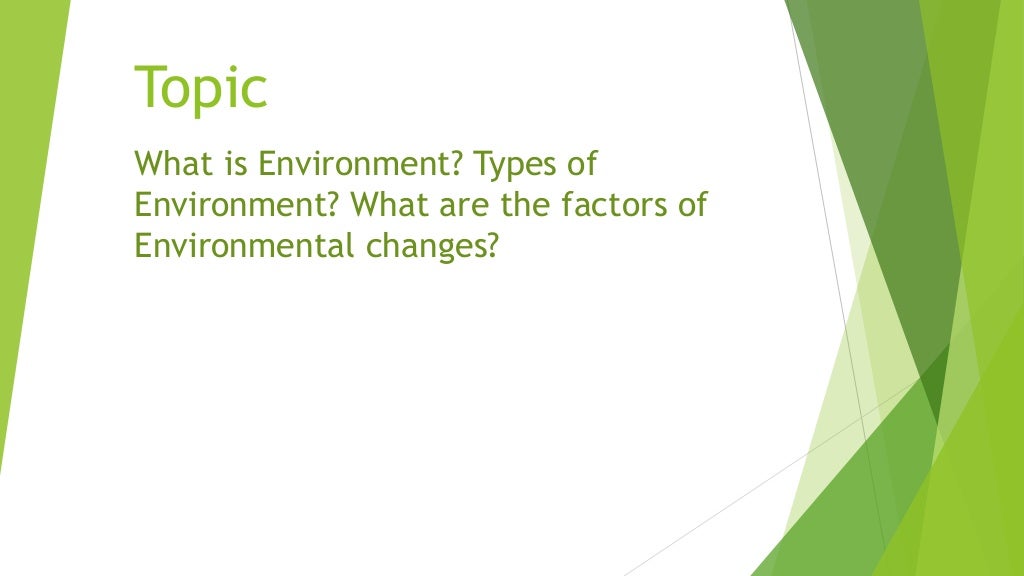 What is Environment? Types and components of environment.