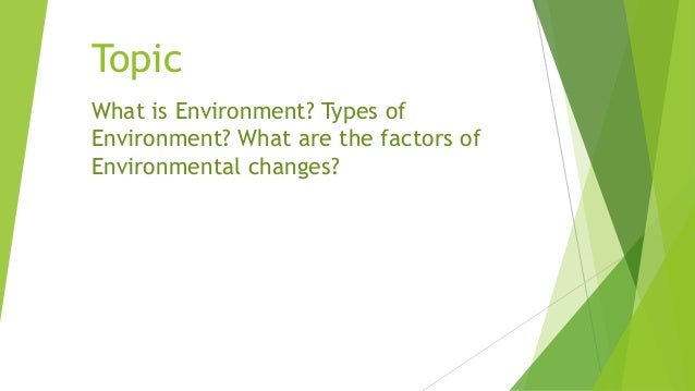What is Environment? Types and components of environment.