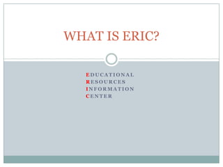 What Is Eric | PPTX