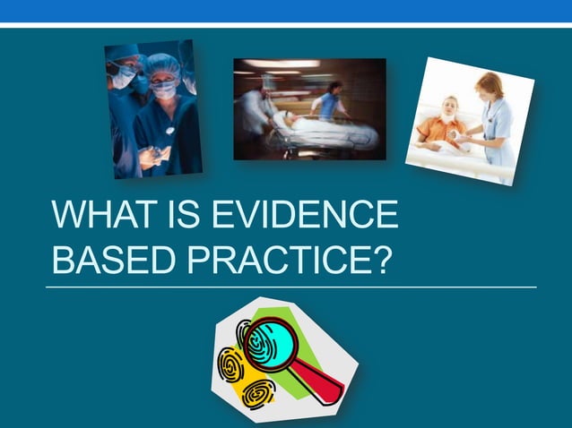 What Is Evidence Based Practice | PPT