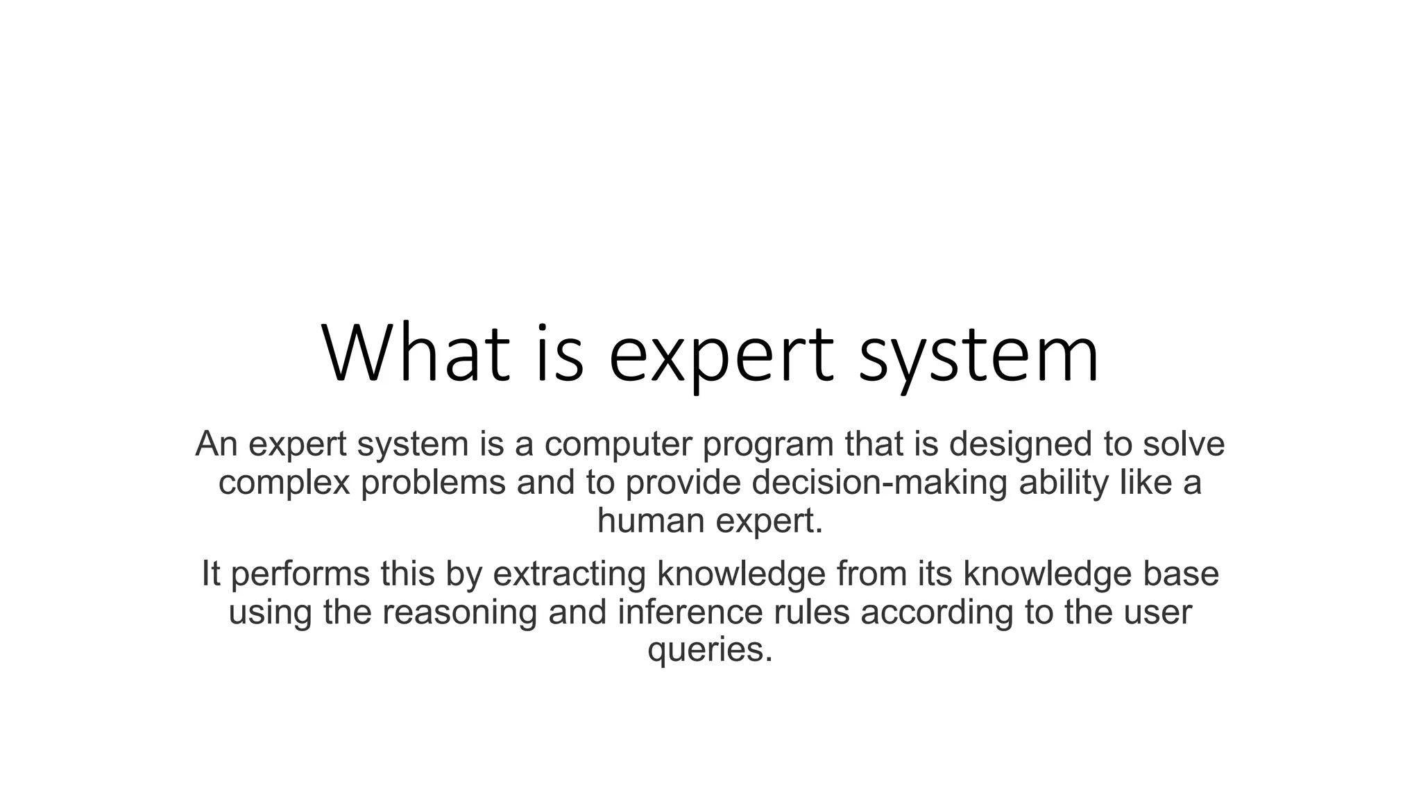 What is expert system.pptx | Artificial Intelligence | Technology ...