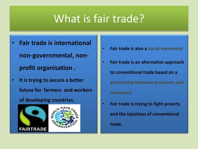 "What is fair trade?" - A Presentation | PPTX | Agriculture | Industries
